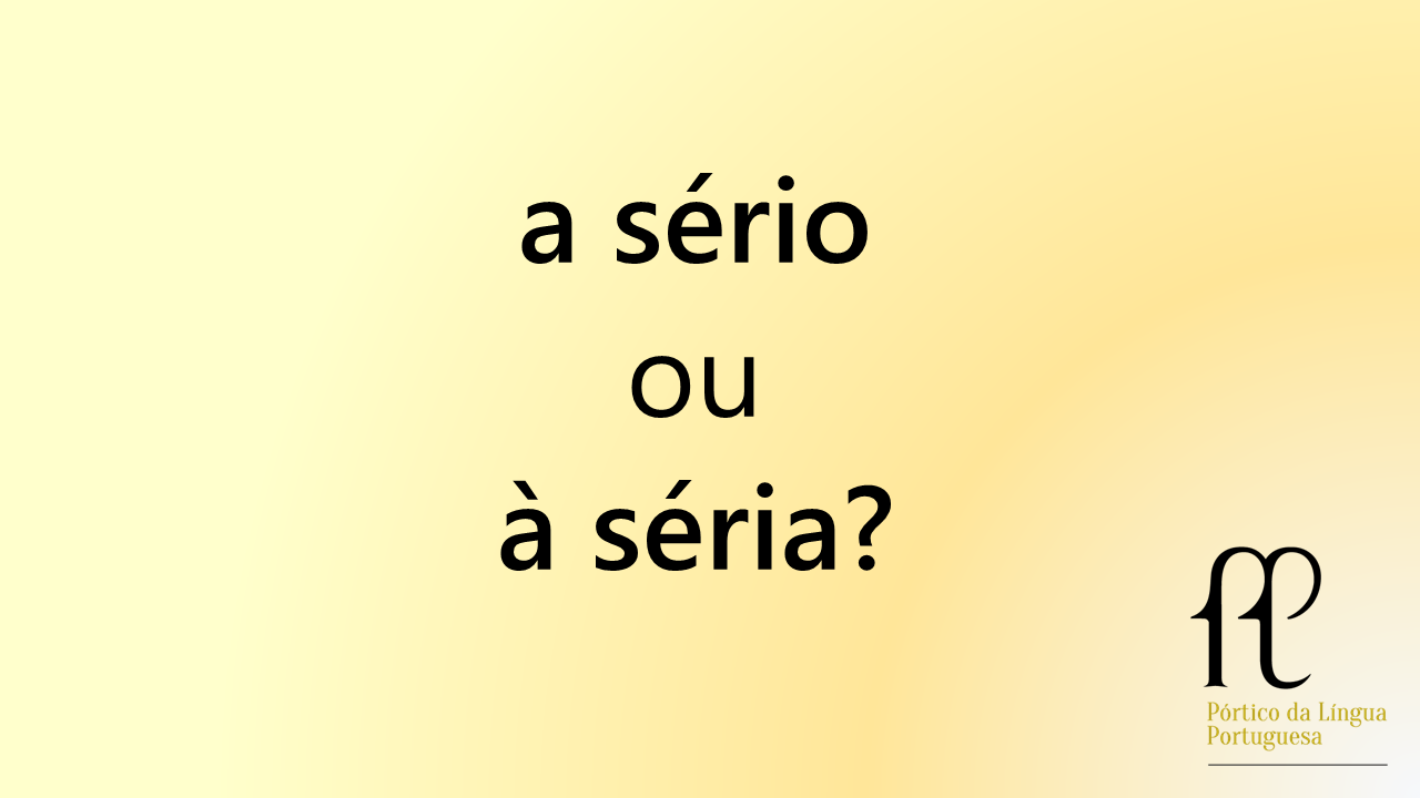 a sério ou à séria?